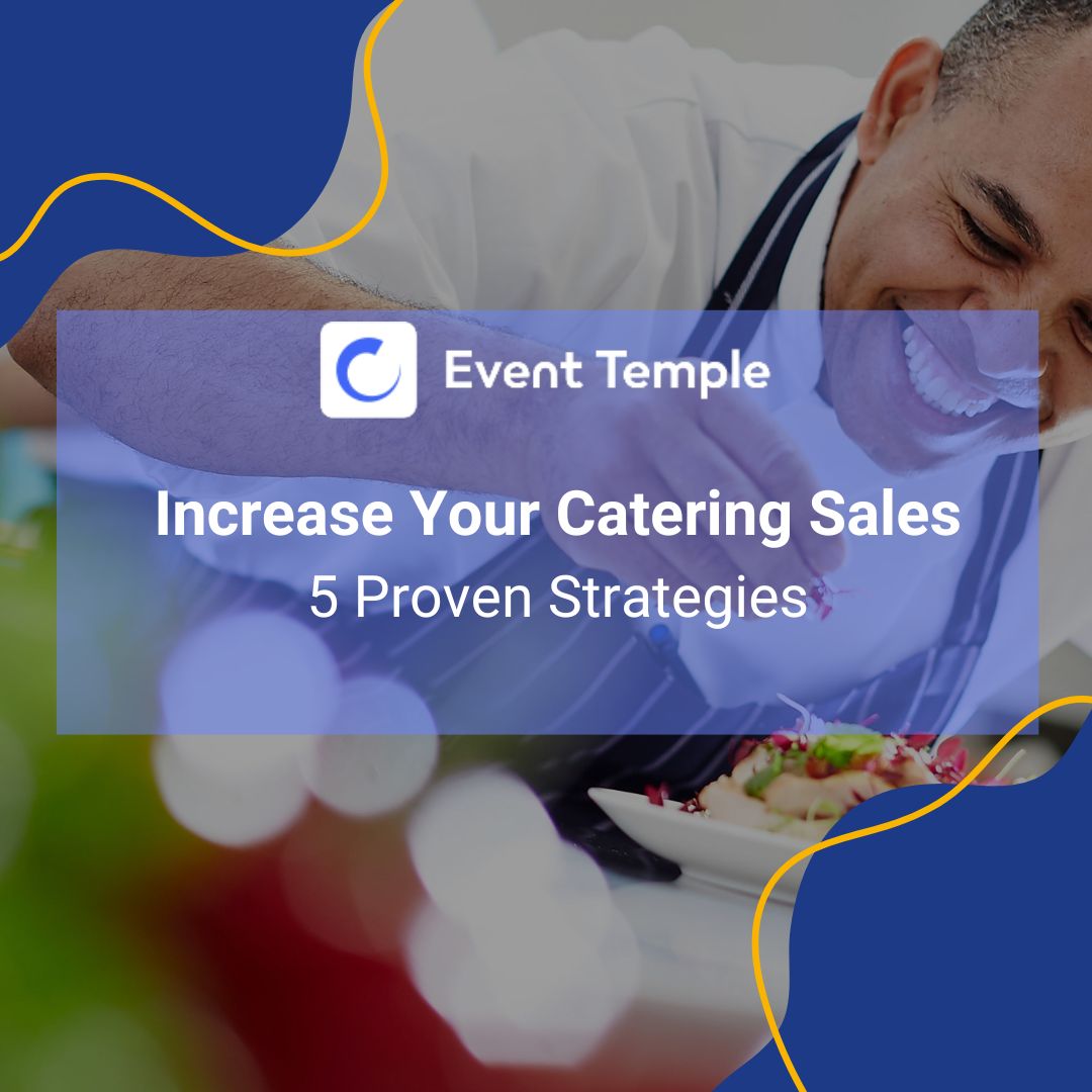 5 Proven Strategies to Increase Your Catering Sales - Event Temple